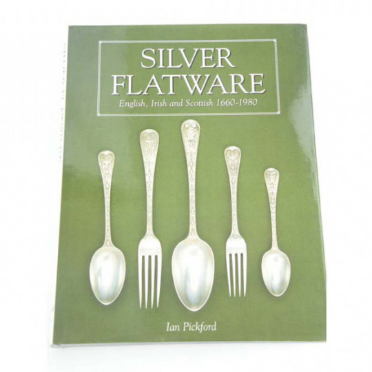SILVER FLATWARE: ENGLISH, IRISH & SCOTTISH 1660-1980 by Ian Pickford ...
